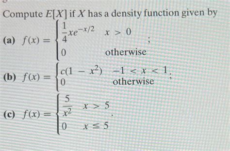 Solved Compute E X If X Has A Density Function Given By