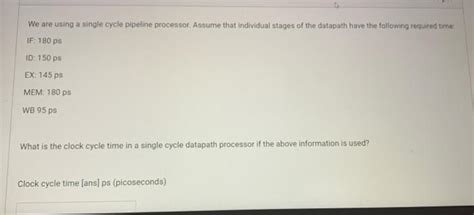 solved we are using a single cycle pipeline processor assume