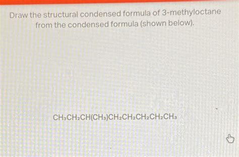 Solved Draw The Structural Condensed Formula Of