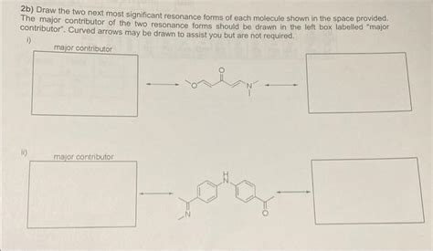 Solved 2b Draw The Two Next Most Significant Resonance