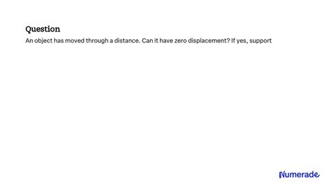 Solved An Object Has Moved Through A Distance Can It Have Zero