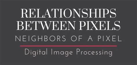 Neighbors Of A Pixel Relationships Between Pixels Box Of Notes