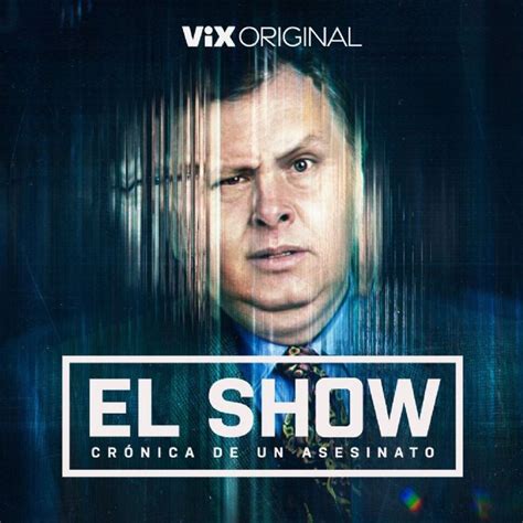 El Show Crónica De Un Asesinato Reparto Cuántos Capítulos Tiene Y