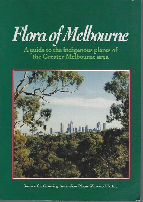 Flora Of Melbourne A Guide To The Indigenous Plants Of The Greater