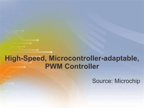 High Speed Microcontroller Adaptable Pwm Controller Ppt