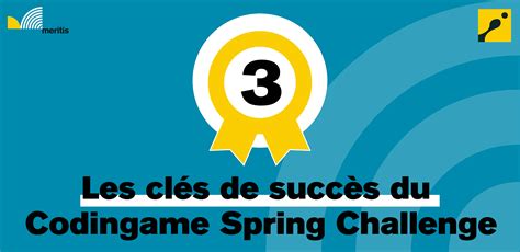 Les Clés De Succès Du Codingame Spring Challenge