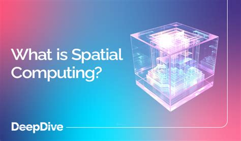 What Is Spatial Computing