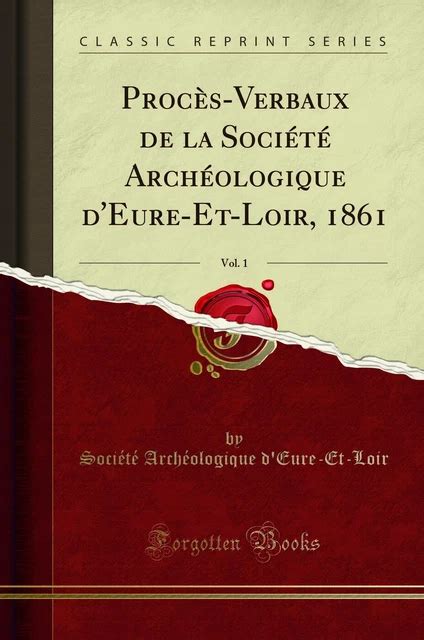 ProcÈs Verbaux De La Société Archéologique Deure Et Loir 1861 Vol 1