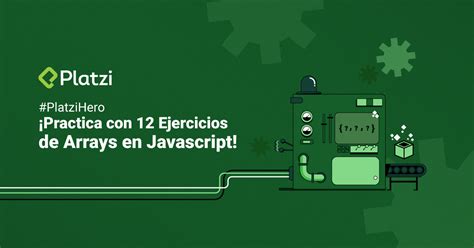 Platzihero ¡practica Con 12 Ejercicios De Arrays En Javascript