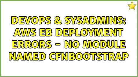 Devops And Sysadmins Aws Eb Deployment Errors No Module Named