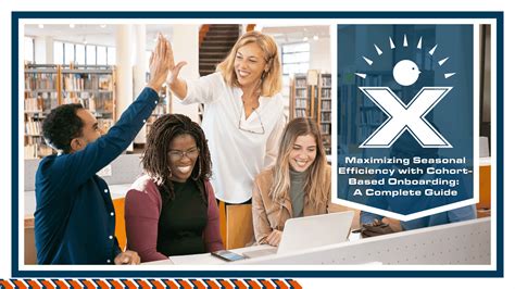 Maximizing Seasonal Efficiency With Cohort Based Onboarding A Complete Guide Nextaff