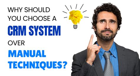 Why Should You Choose A Crm System Over Manual Techniques