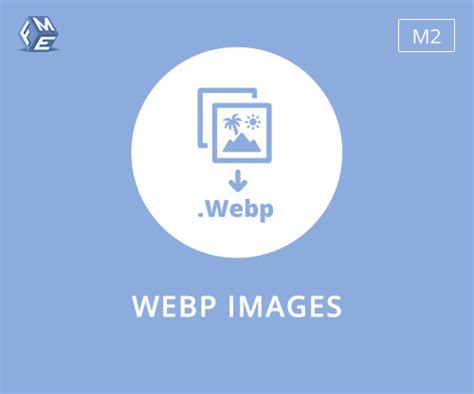 Magento Webp Images Extension Convert Images To Webp
