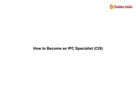 Ppt How To Become An Ipc Specialist Cis Powerpoint Presentation Free Download Id 11980415