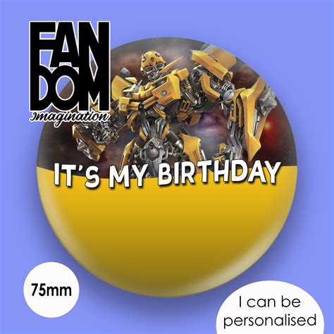 Bumblebee Its My Birthday Transformers Inspired Personalised Custom Button Badge Pin 75mm