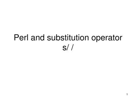 Ppt Perl And Substitution Operator S Powerpoint Presentation Free