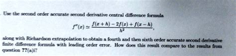 Use The Second Order Accurate Second Derivative Central Difference