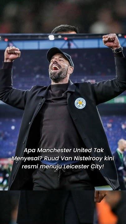 Ruud Van Nistelrooy Kini Resmi Menuju Leicester City Youtube