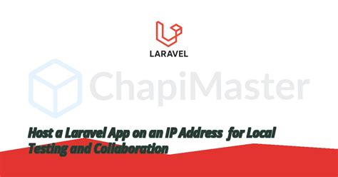 Chapimaster Host Laravel On Ip For Local Network Access Step By