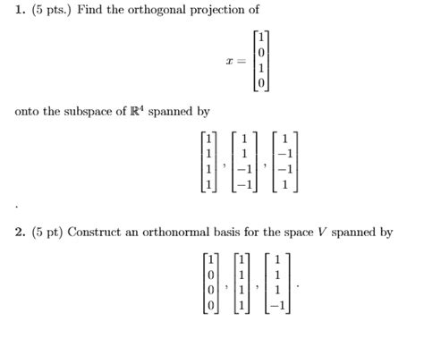 SOLVED Pts Find The Orthogonal Projection Of Onto The Subspace Of R Spanned By HHH