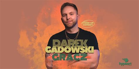 Darek Gadowski Gracz Bilety Online Opis Recenzje 2026 2027