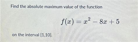 Solved Find The Absolute Maximum Value Of The Chegg