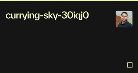Currying Sky Iqj Codesandbox