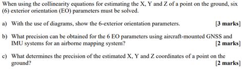 Solved When Using The Collinearity Equations For Estimating