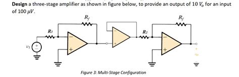 Get Answer Design A Three Stage Amplifier As Shown In Figure Below