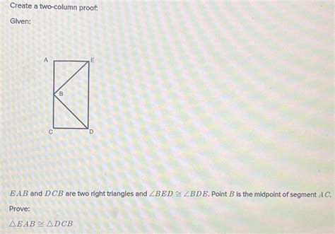 Solved Create A Two Column Proof Given Eab And Dcb Are Two Right