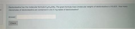 Solved Desloratadine Has The Molecular Formula C19h1cln2
