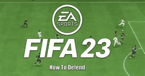 How To Defend In FIFA 23