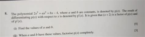 Solved The Polynomial 2x 3 Ax 2 Bx 4 Where A And B Are Constants Is