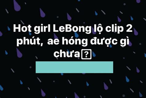 Hotgirl Lê Bống Lộ Clip Nóng Khiến Cộng đồng Mạng Chao đảo