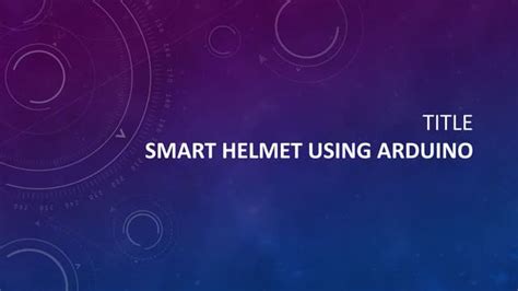 title smart helmet using arduino by subash pptx wearable