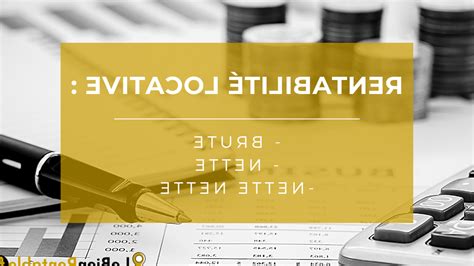Comment optimiser le calcul de la rentabilité locative nette de votre investissement immobilier