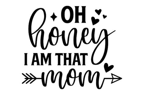 Premium Vector Oh Honey I Am That Mom