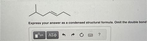 Solved Express Your Answer As A Condensed Structural Chegg