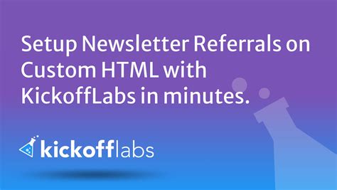 Setup Newsletter Referrals On Custom Html With Kickofflabs In Minutes Kickofflabs