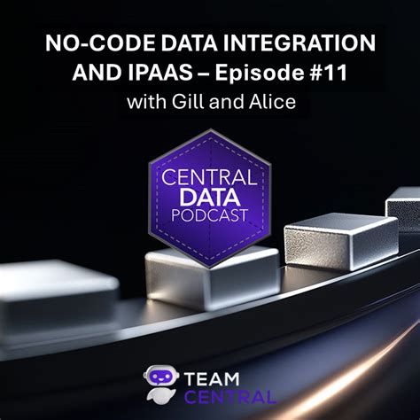 Central Data Podcast Ep 11 No Code Data Integration And Ipaas With