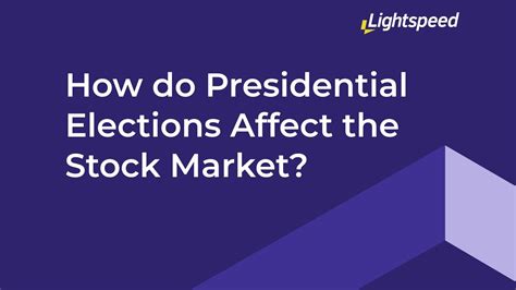 How Do Elections Affect The Stock Market Lightspeed