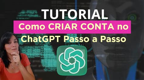 TUTORIAL Como CRIAR CONTA No ChatGPT Passo A Passo YouTube