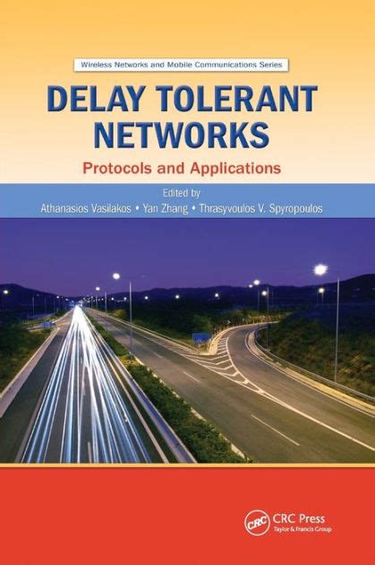 Delay Tolerant Networks Protocols And Applications Edition By