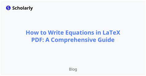 How To Write Equations In Latex Pdf A Comprehensive Guide Scholarly Blog