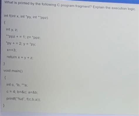 Solved What Is Printed By The Following C Program Fragment
