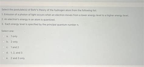 Solved Select the postulate(s) ﻿of Bohr's theory of the | Chegg.com