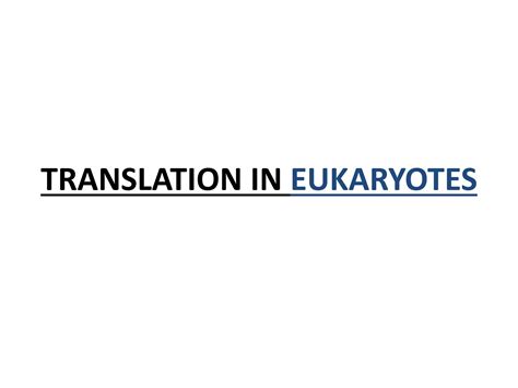Translation In Prokaryotes And Eukaryotes Pptx