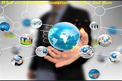 What Are Technological Resources Its Types And More