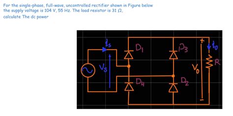 Solved For The Single Phasefull Waveuncontrolled Rectifier Shown In
