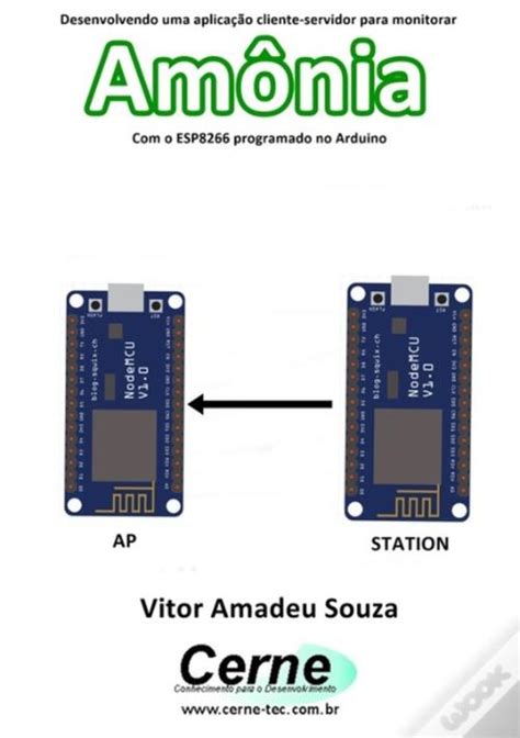 Desenvolvendo Uma Aplicação Cliente Servidor Para Monitorar Amônia Com O Esp8266 Programado No